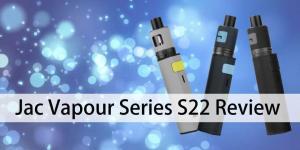 Jac Vapour Series S22 Review by SmokeTastic Experts in Vaping