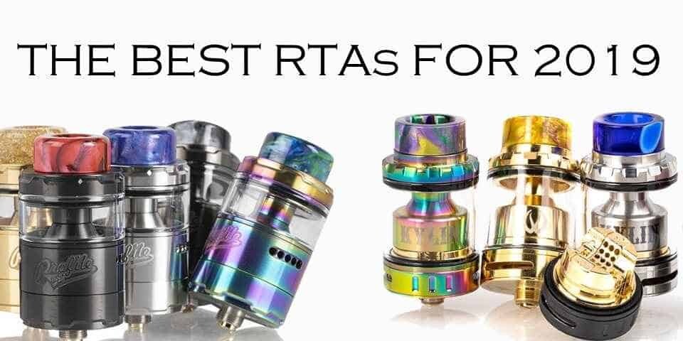 Best RTA For 2019: The Top Rebuildable Tank Atomizers Available