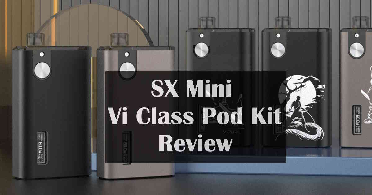 SX Mini Vi Class Vape Pod Kit Review