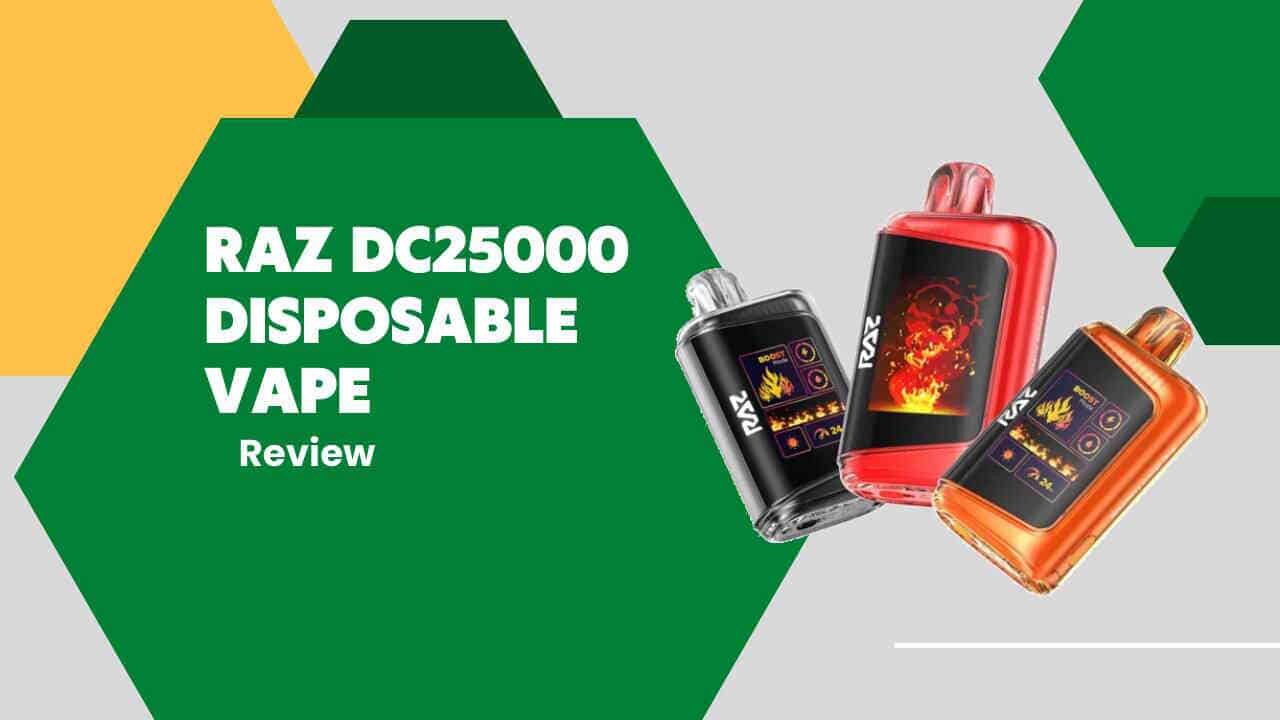 RAZ DC25000 Disposable Vape Review